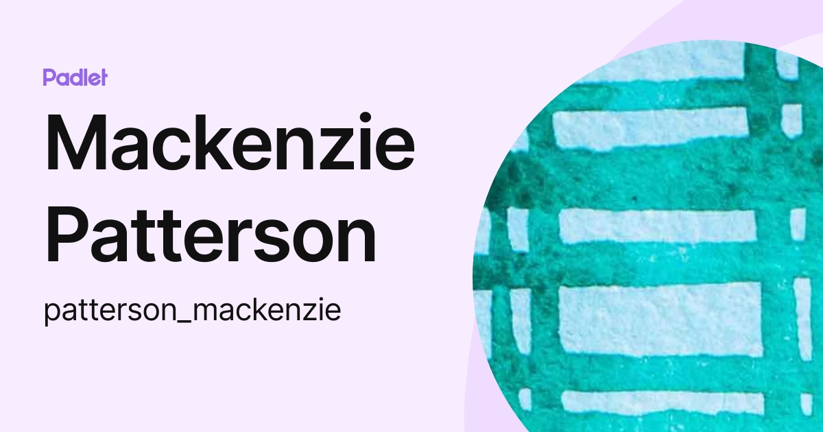 Mackenzie Patterson (patterson_mackenzie) profile | Padlet