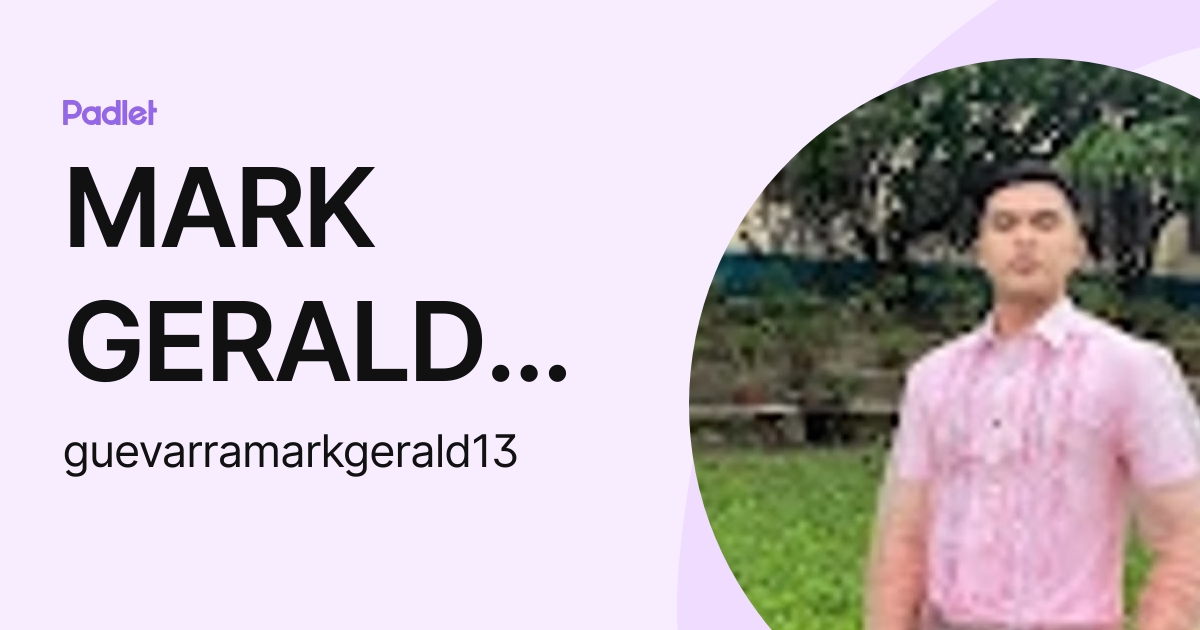 MARK GERALD GUEVARRA (guevarramarkgerald13) profile | Padlet