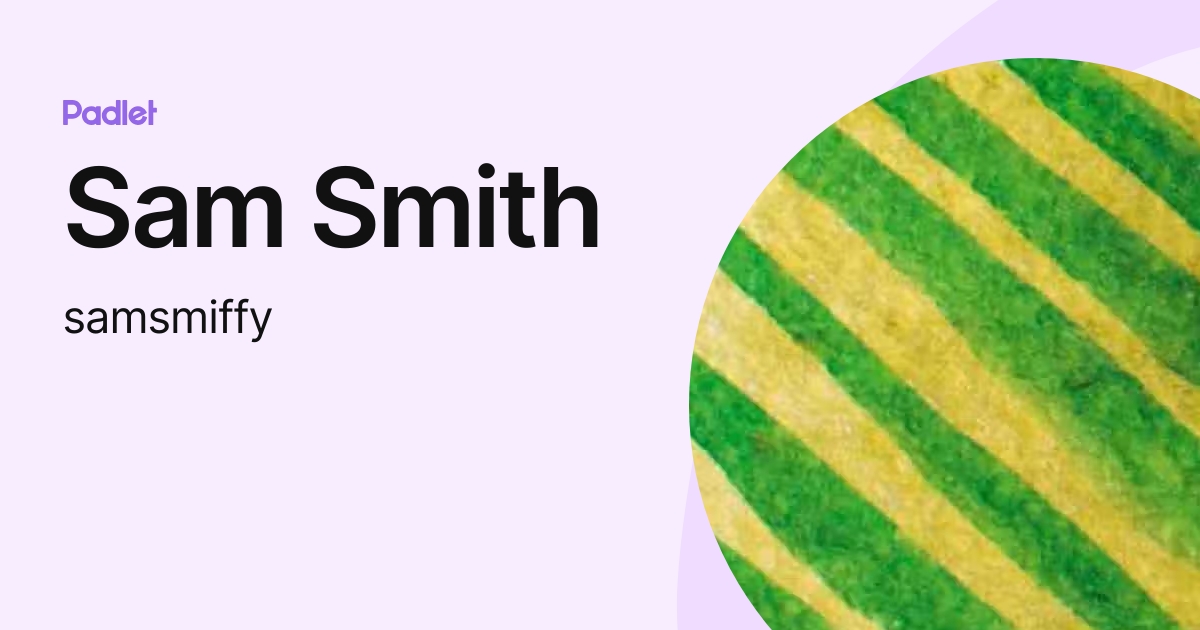 Sam Smith (samsmiffy) profile | Padlet