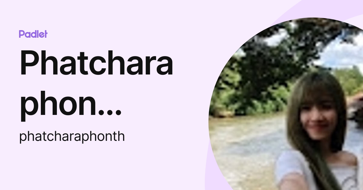 Phatcharaphon THIAMPHAN (phatcharaphonth) profile | Padlet