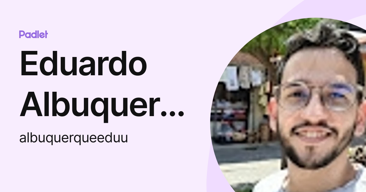 Eduardo Albuquerque (albuquerqueeduu) profile | Padlet