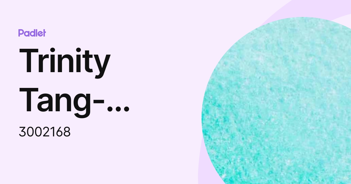 Trinity Tang-sinad (3002168) profile | Padlet