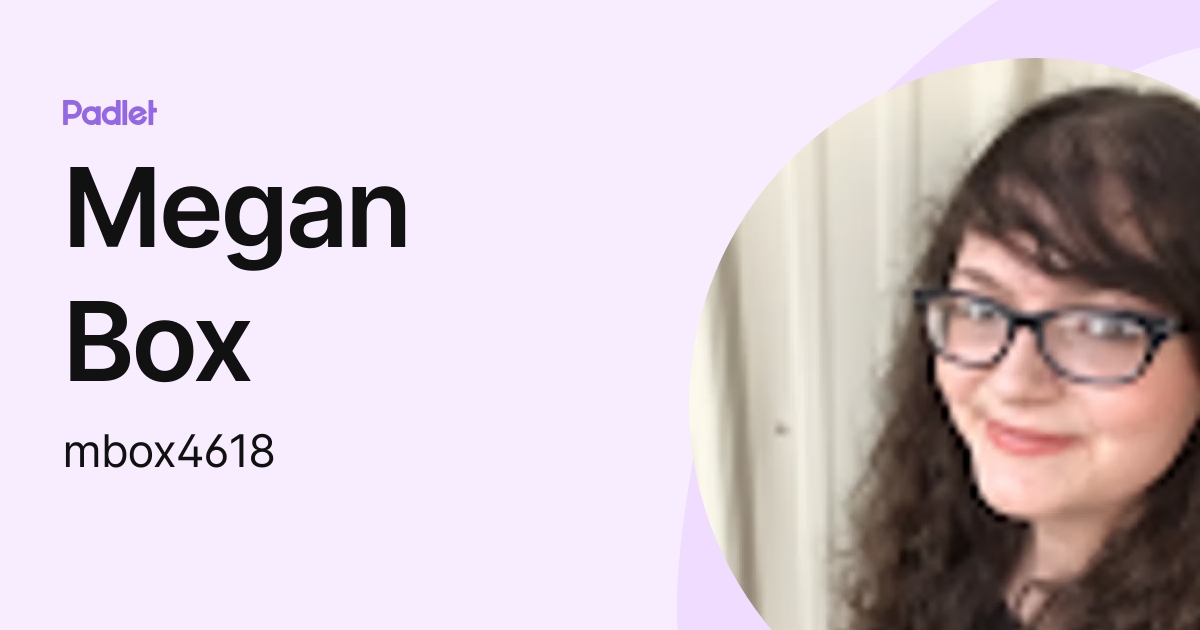 Megan Box (mbox4618) profile | Padlet