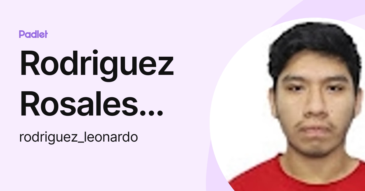 Rodriguez Rosales Leonardo Jesús (rodriguez_leonardo) profile | Padlet