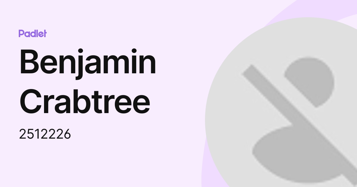 Benjamin Crabtree (2512226) profile | Padlet