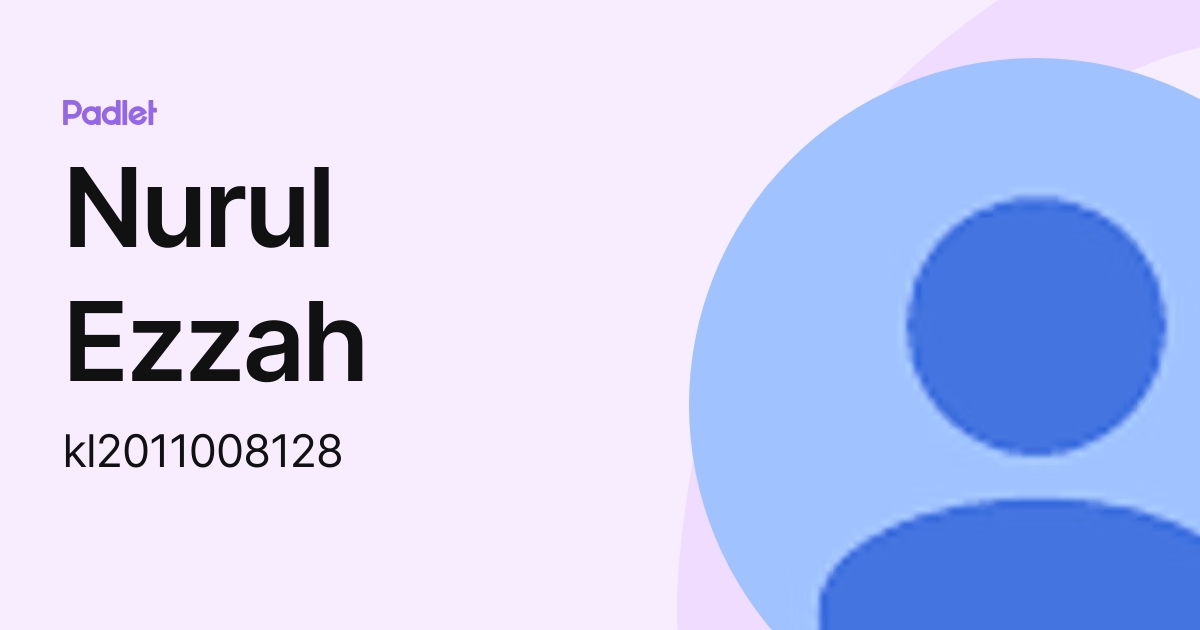 Nurul Ezzah (kl2011008128) profile | Padlet