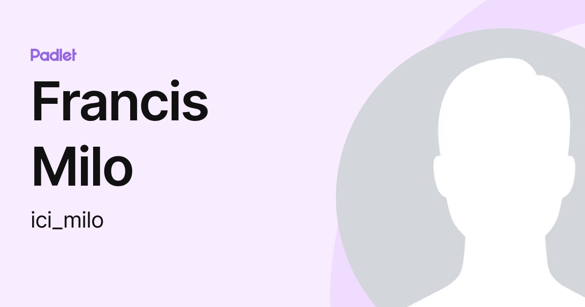 Francis Milo (ici_milo) profile | Padlet