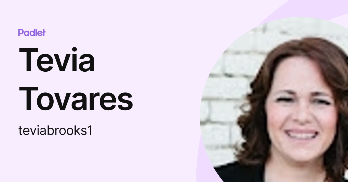 Tevia Tovares (teviabrooks1) profile | Padlet