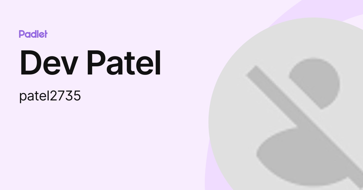 Dev Patel (patel2735) profile | Padlet