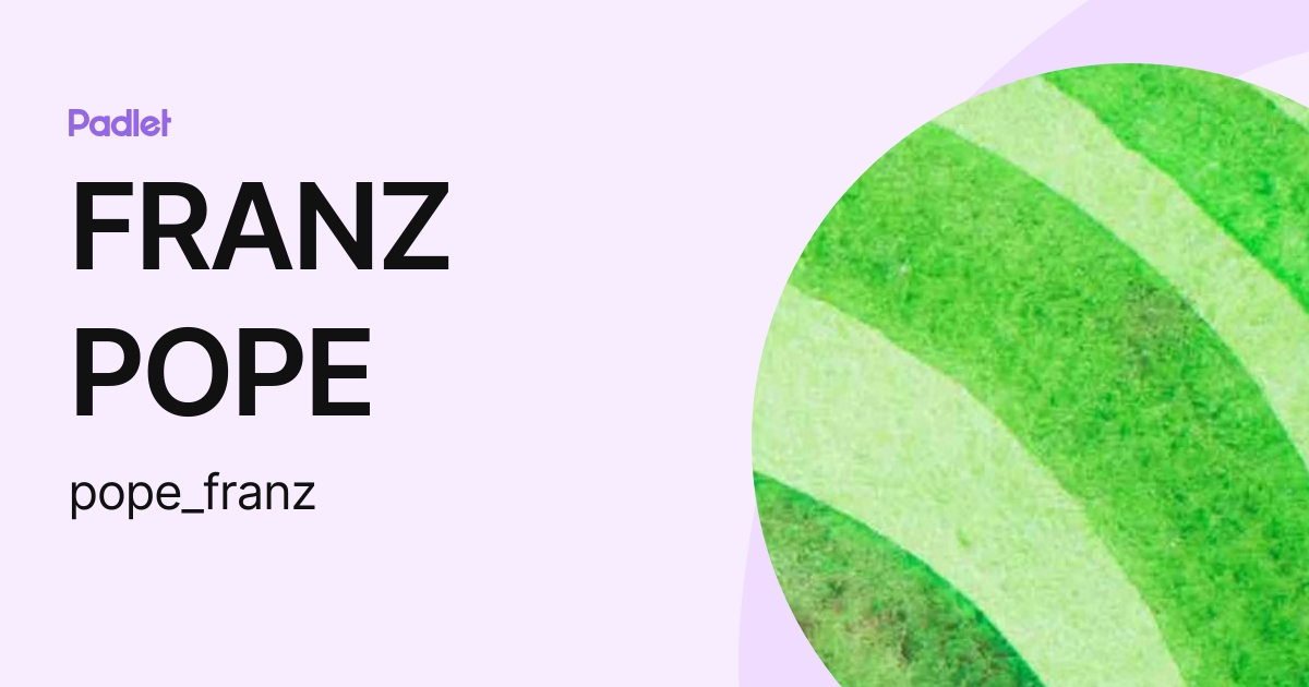 FRANZ POPE (pope_franz) profile | Padlet