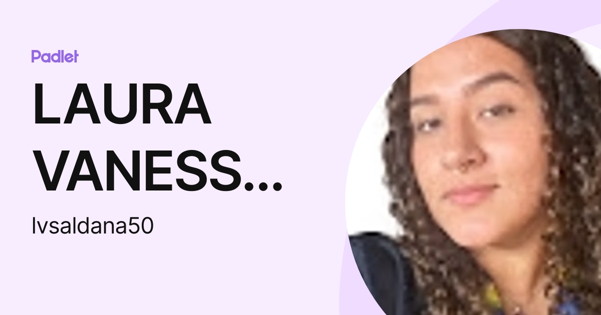 LAURA VANESSA SALDANA IBAGUE (lvsaldana50) profile | Padlet