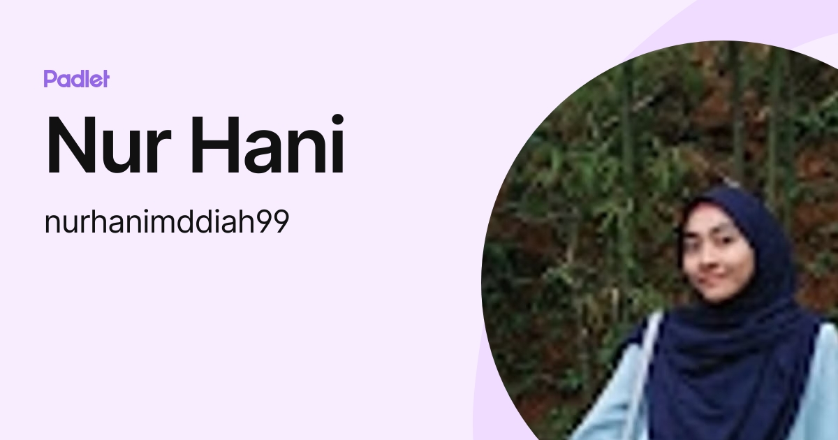 Nur Hani (nurhanimddiah99) profile | Padlet