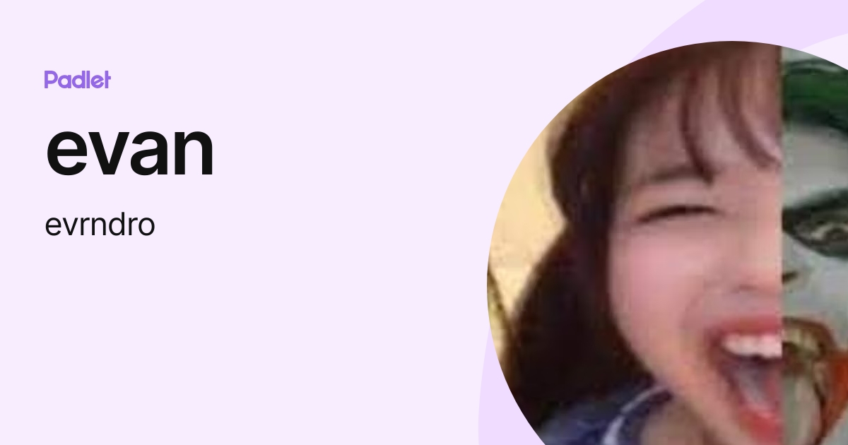 evan (evrndro) profile | Padlet