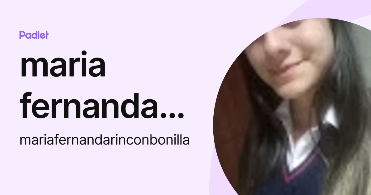 maria fernanda rincon bonilla (mariafernandarinconbonilla) profile | Padlet