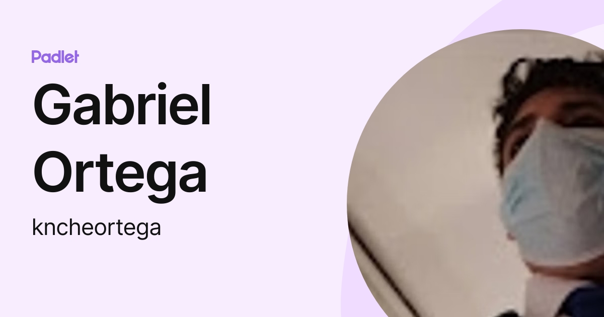 Gabriel Ortega (kncheortega) perfil | Padlet