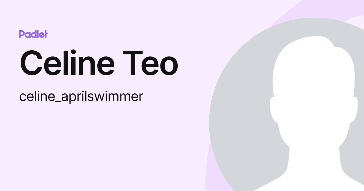 Celine Teo (celine_aprilswimmer) profile | Padlet