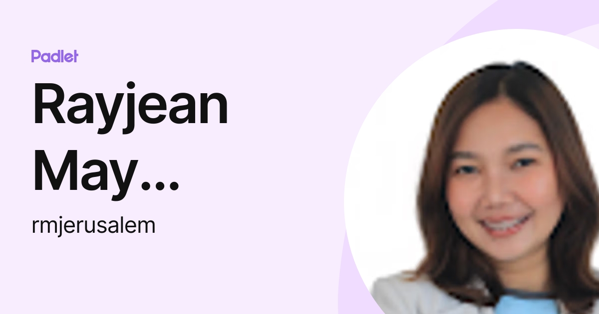 Rayjean May Jerusalem (rmjerusalem) profile | Padlet