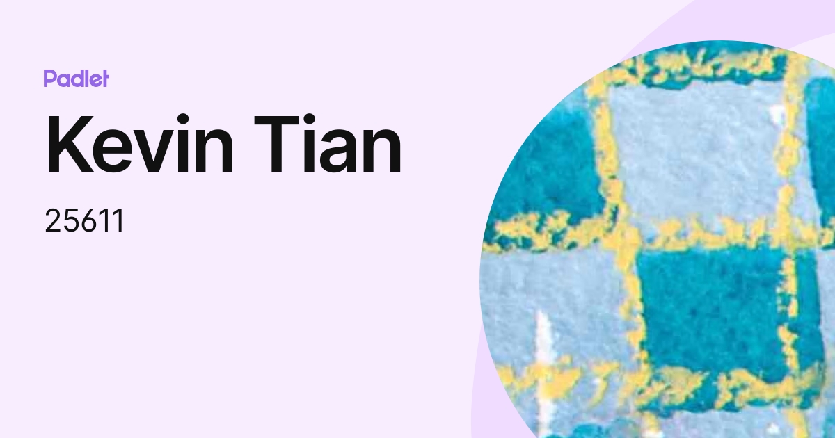 Kevin Tian (25611) profile | Padlet