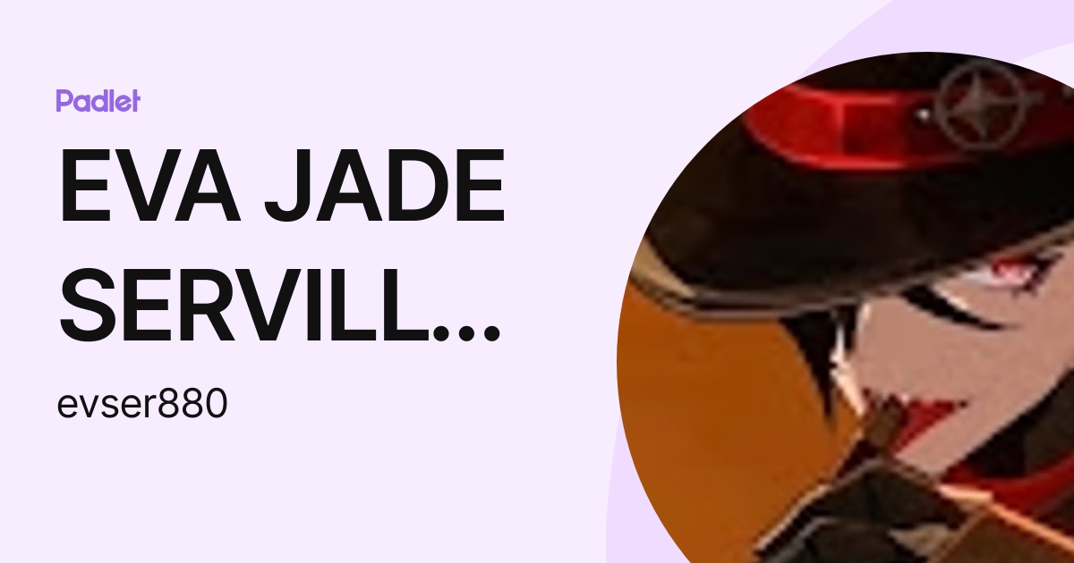 EVA JADE SERVILLON (evser880) profile | Padlet