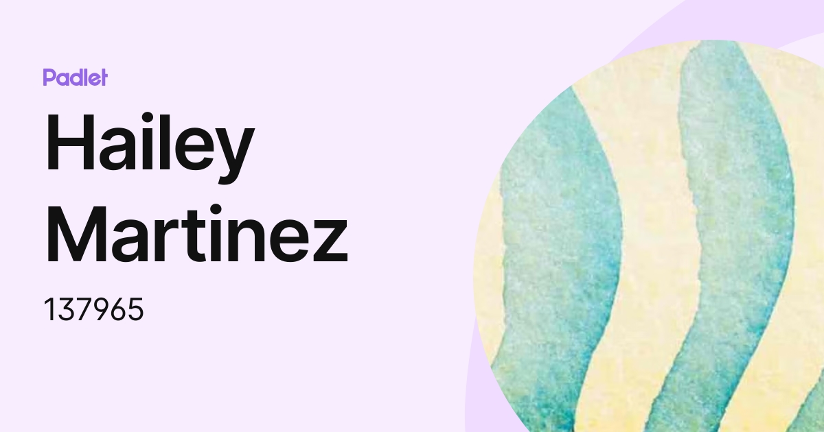 Hailey Martinez (137965) profile | Padlet