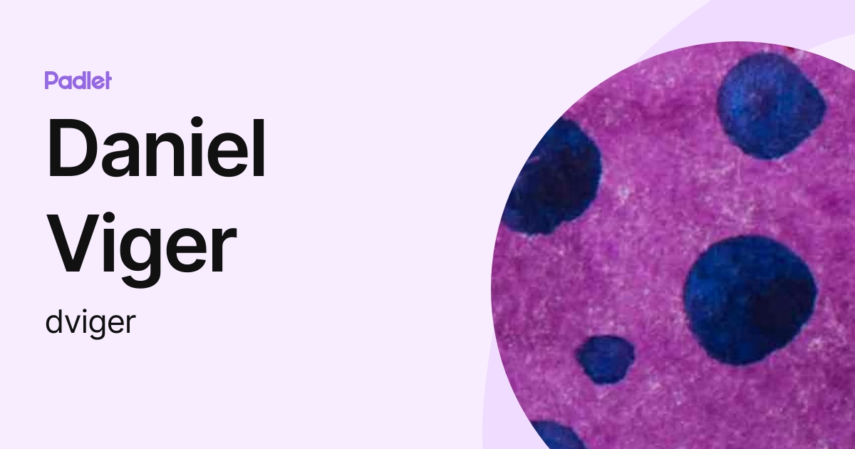 Daniel Viger (dviger) profile | Padlet