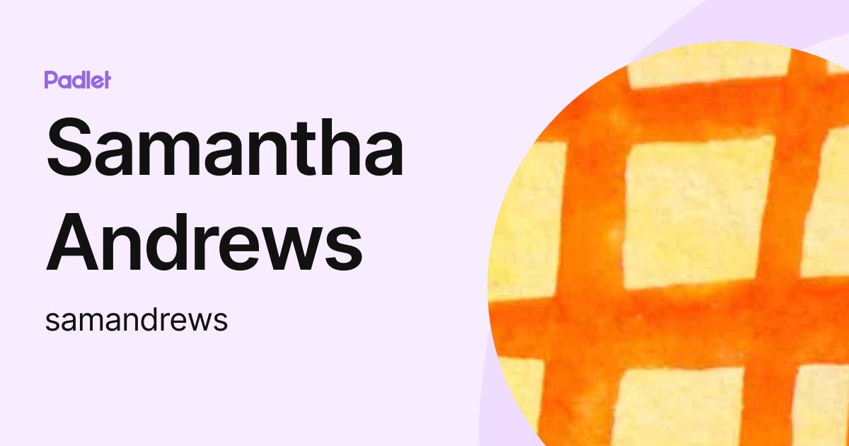 Samantha Andrews Samandrews Profile Padlet