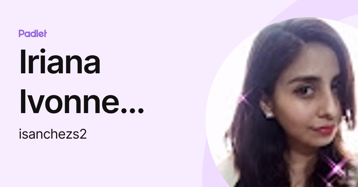 Iriana Ivonne Sanchez Sanchez (isanchezs2) profile | Padlet