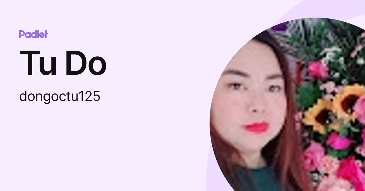 Tu Do (dongoctu125) profile | Padlet