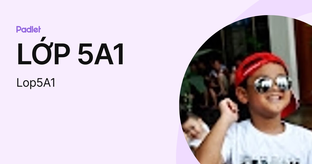 LỚP 5A1 (Lop5A1) profile | Padlet
