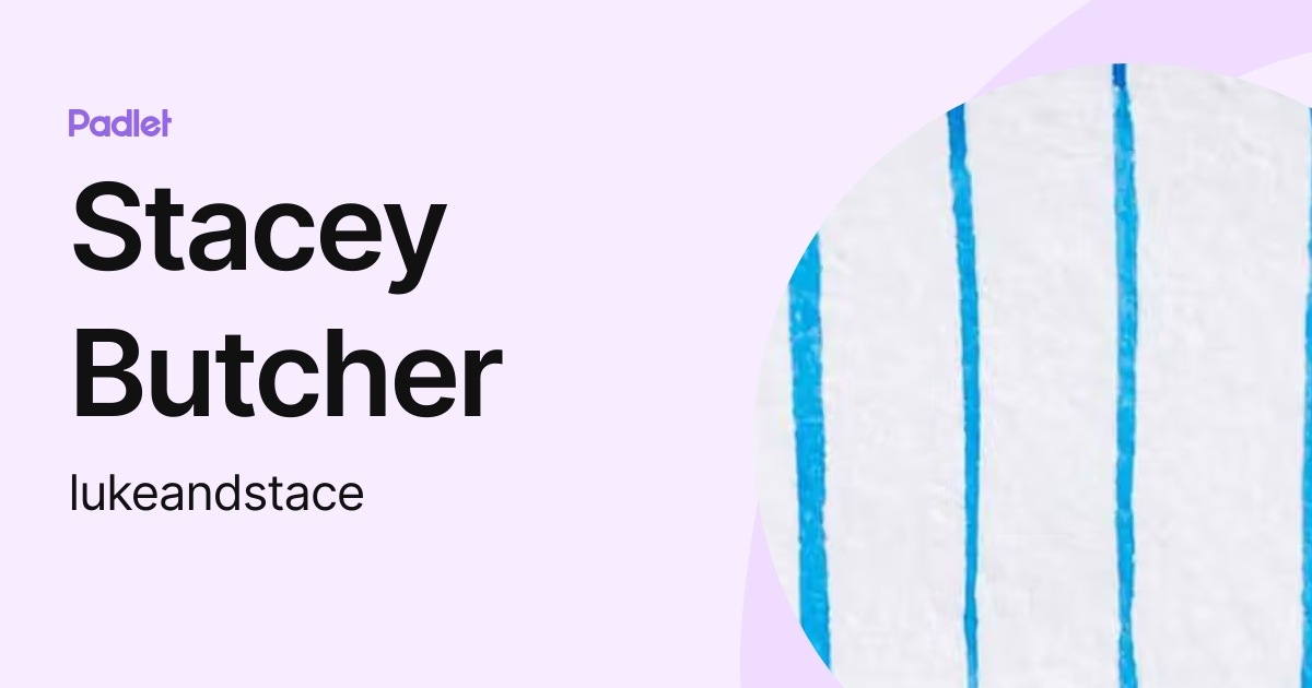 Stacey Butcher (lukeandstace) profile | Padlet
