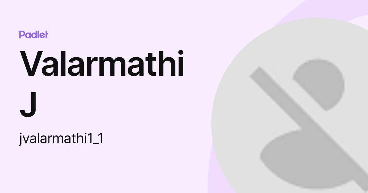 Valarmathi J (jvalarmathi) profile | Padlet