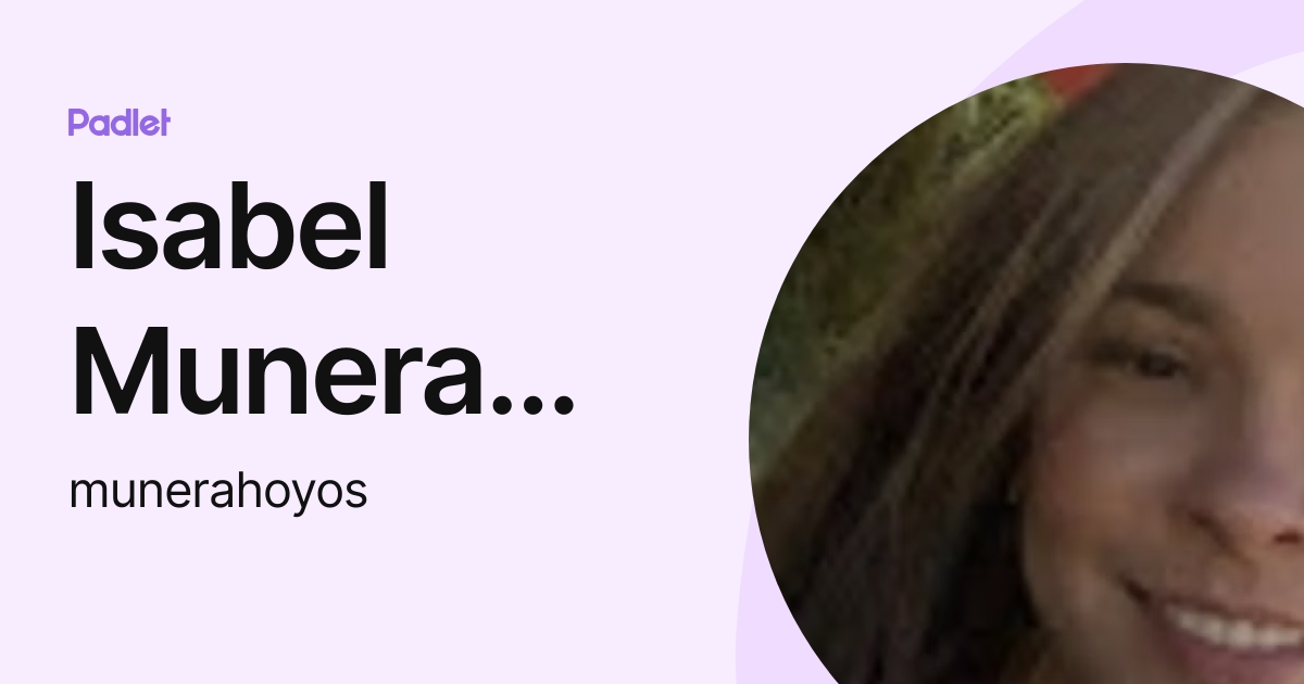 Isabel Munera Hoyos (munerahoyos) profile | Padlet