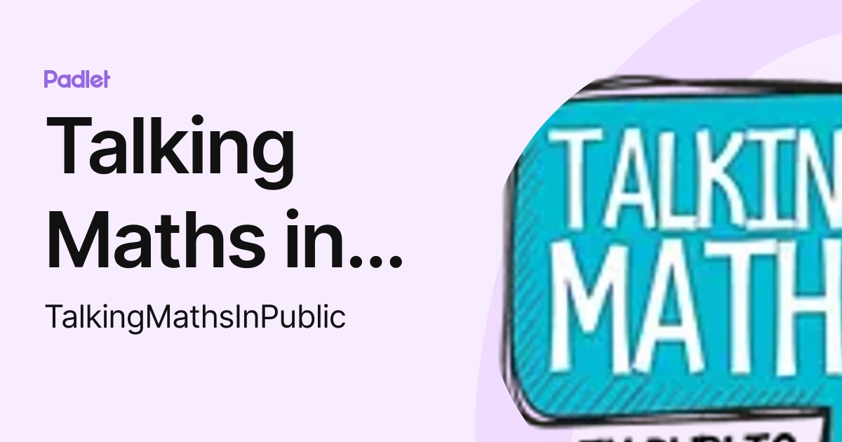 Talking Maths in Public (TalkingMathsInPublic) profile | Padlet