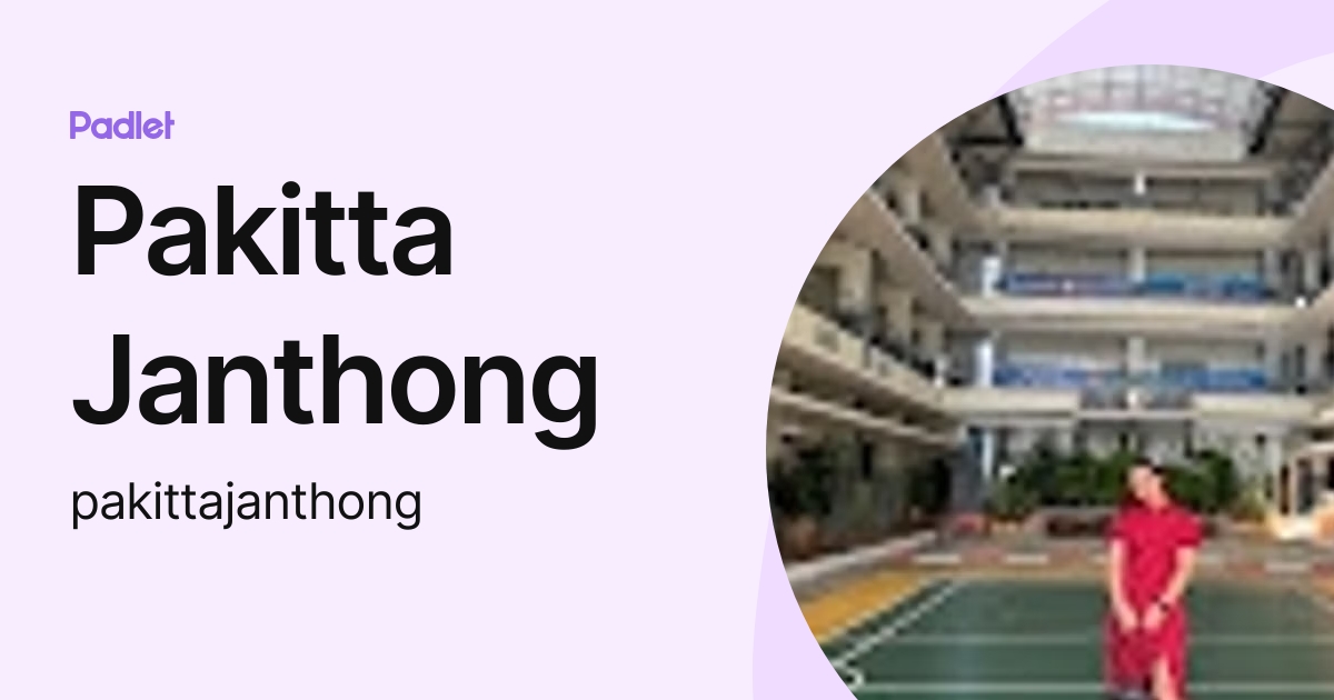 Pakitta Janthong (pakittajanthong) profile | Padlet