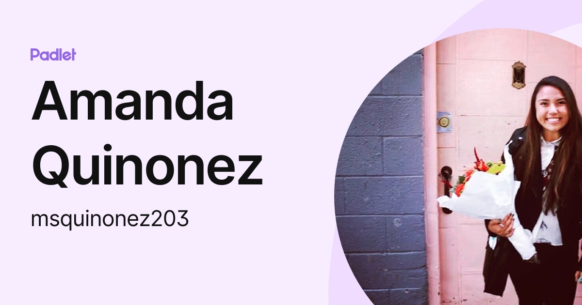 Amanda Quinonez (msquinonez203) profile | Padlet
