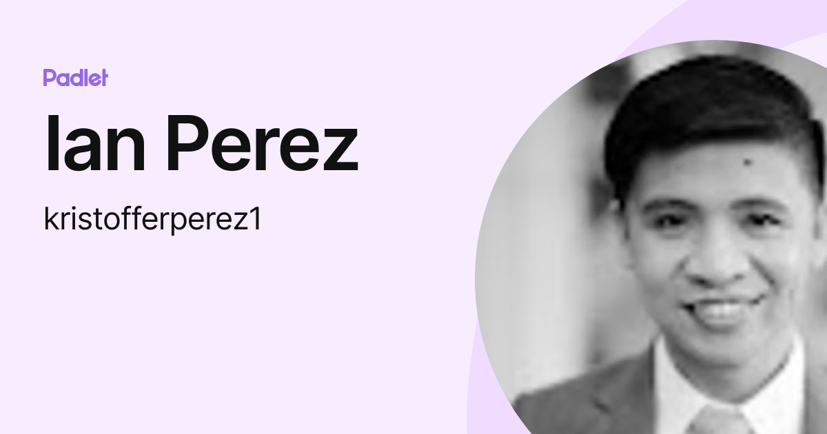 Ian Perez (kristofferperez1) profile | Padlet