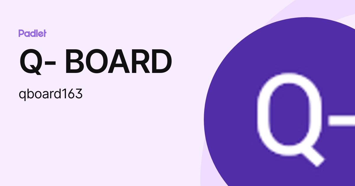 Q- BOARD (qboard163) profile | Padlet