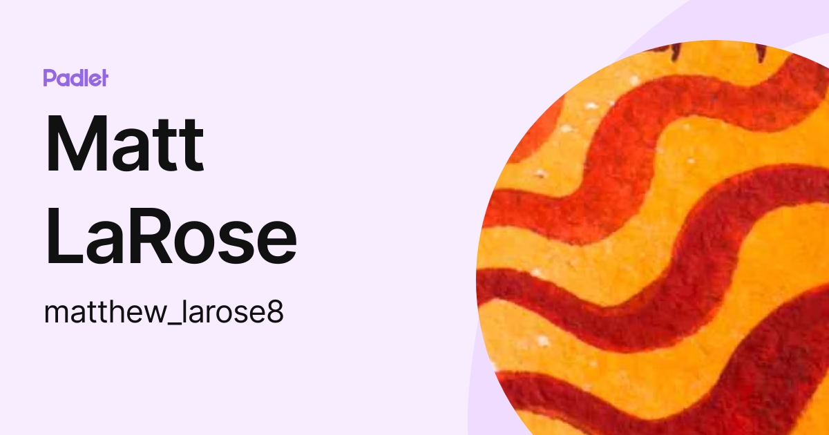 Matt LaRose (matthew_larose8) profile | Padlet