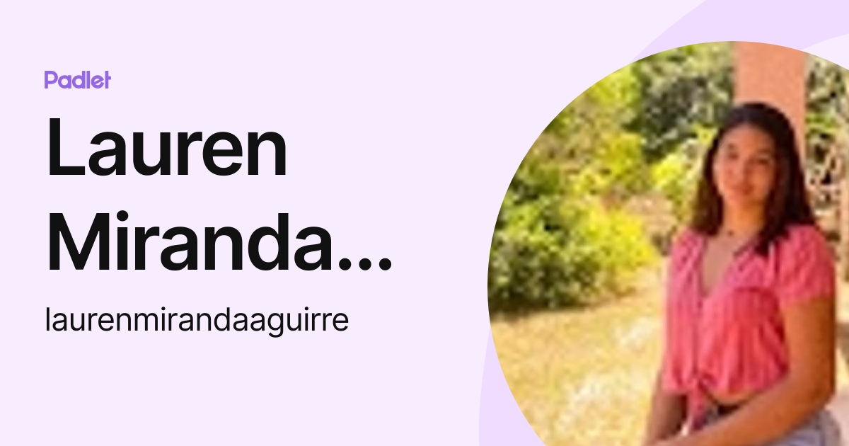 Lauren Miranda Aguirre (laurenmirandaaguirre) profile | Padlet