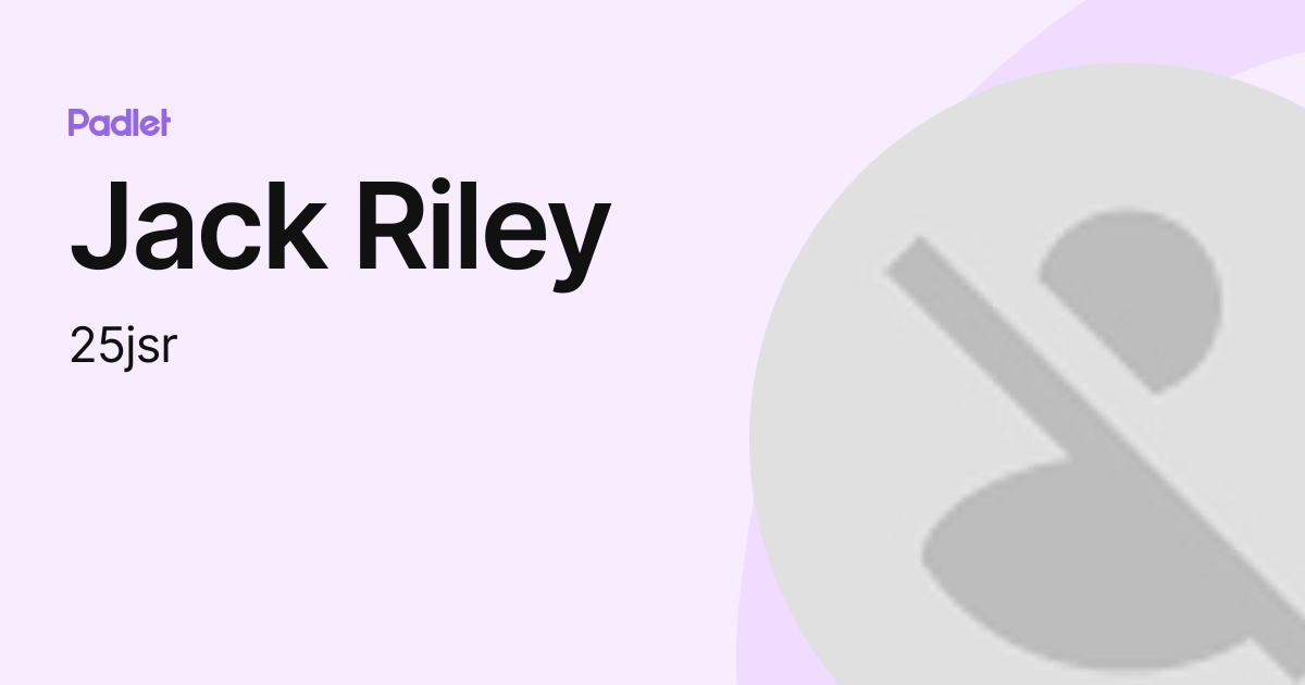 Jack Riley (25jsr) profile | Padlet