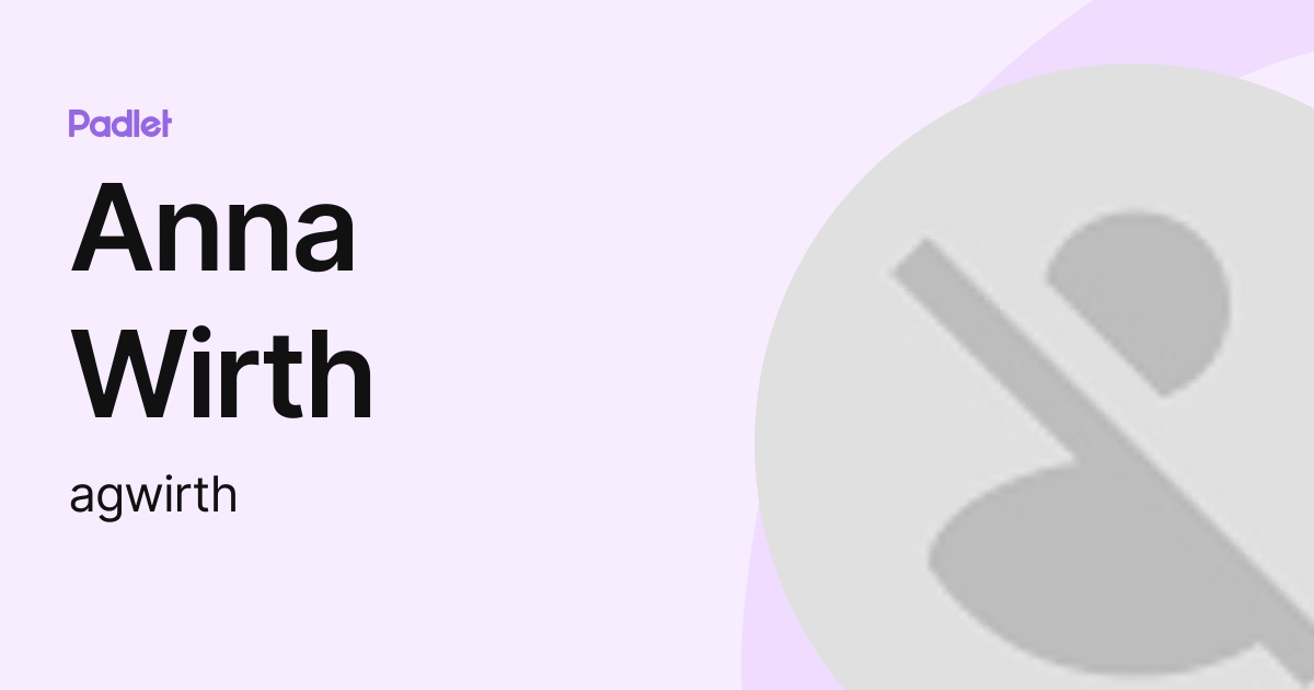 Anna Wirth (agwirth) profile | Padlet
