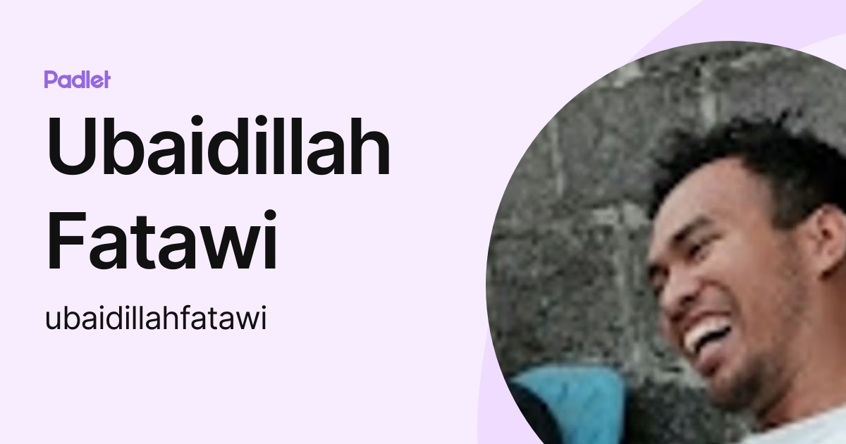 Ubaidillah Fatawi (ubaidillahfatawi) profile | Padlet