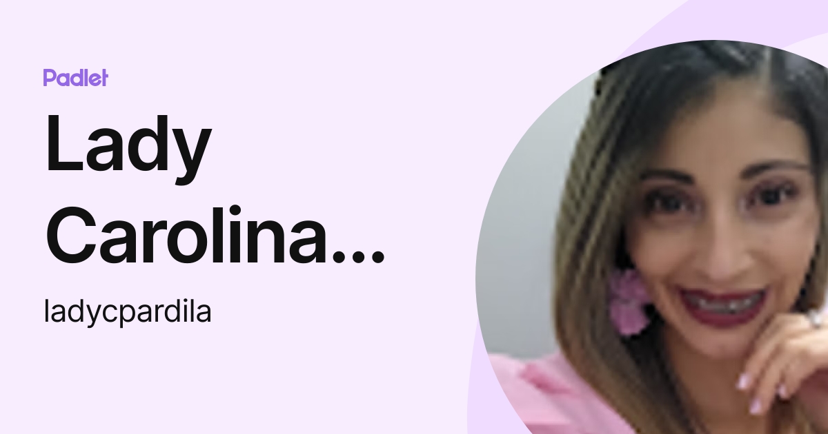 Lady Carolina Prieto ardila (ladycpardila) profile | Padlet