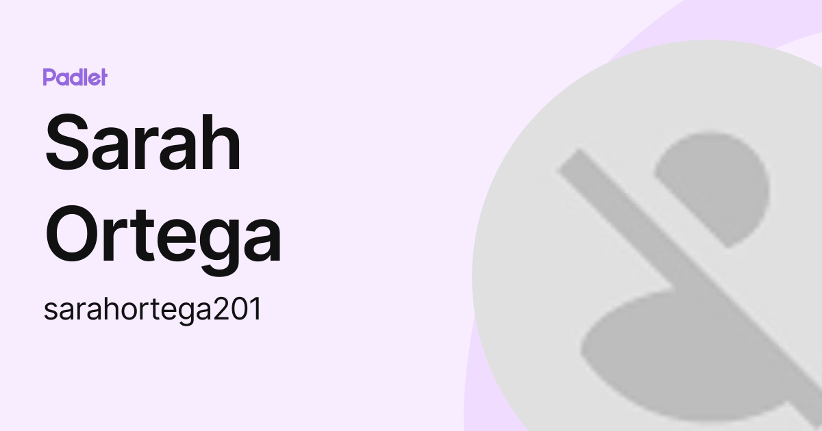 Sarah Ortega (sarahortega201) profile | Padlet