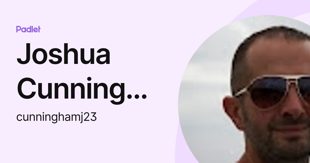 Joshua Cunningham (cunninghamj23) profile | Padlet