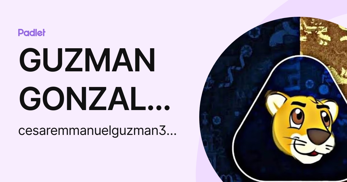 GUZMAN GONZALEZ CESAR EMMANUEL (cesaremmanuelguzman322) profile | Padlet