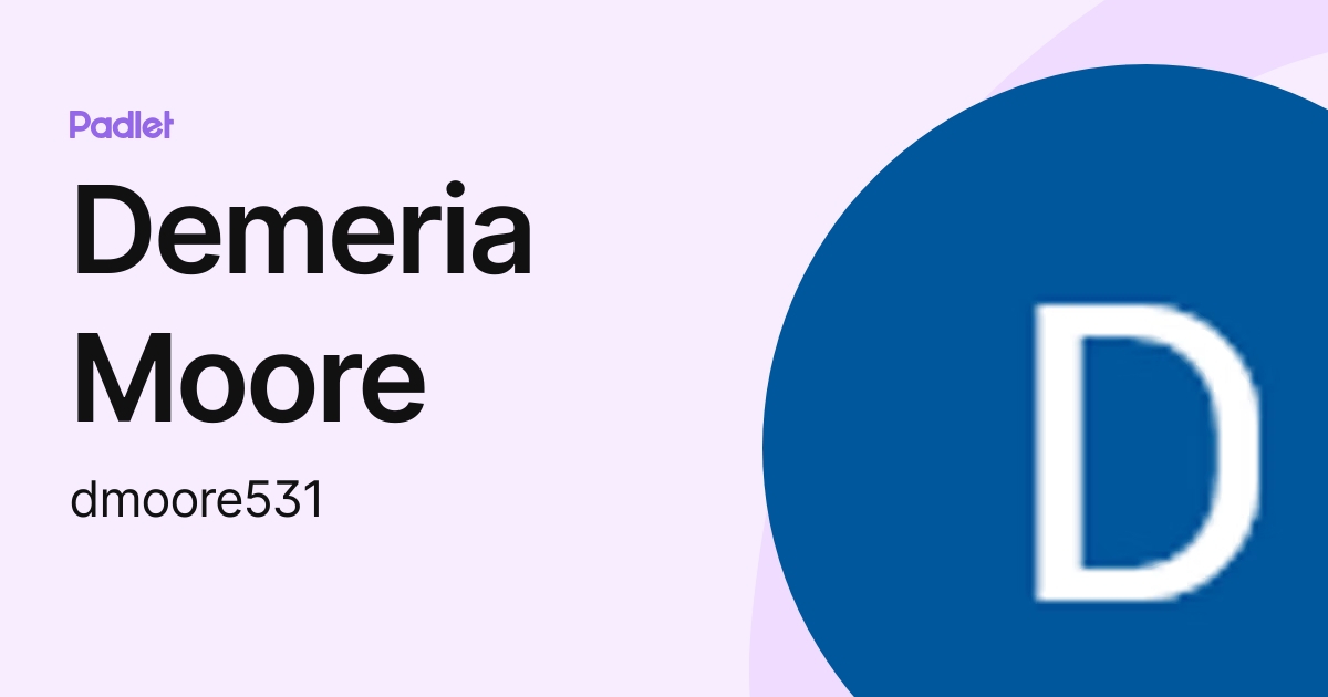 Demeria Moore (dmoore531) profile | Padlet