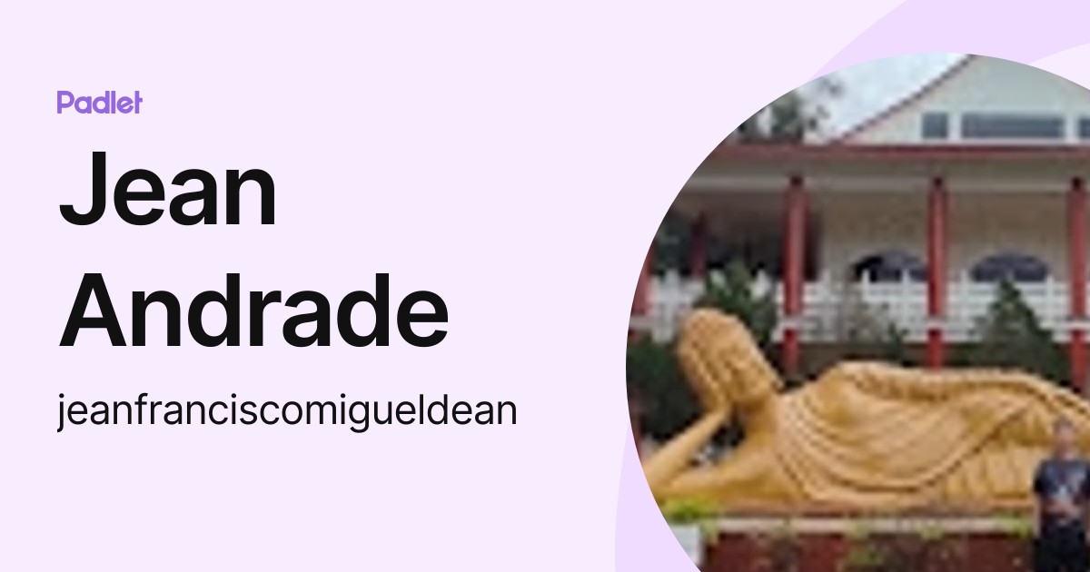 Jean Andrade (jeanfranciscomigueldean) profile | Padlet