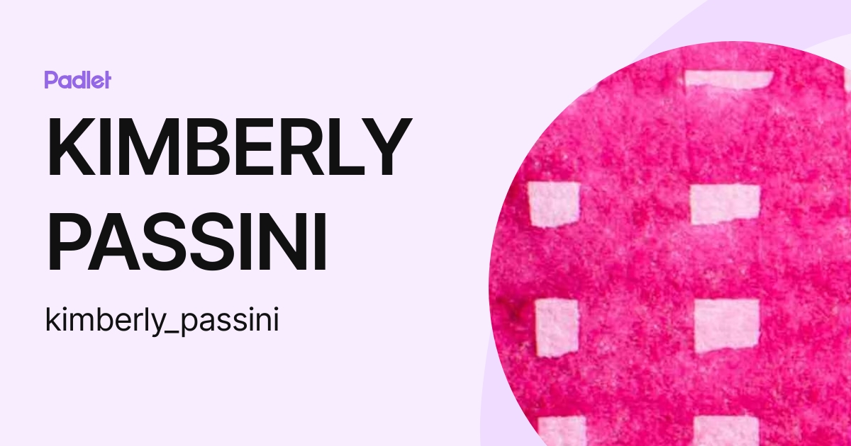 KIMBERLY PASSINI (kimberly_passini) profile | Padlet