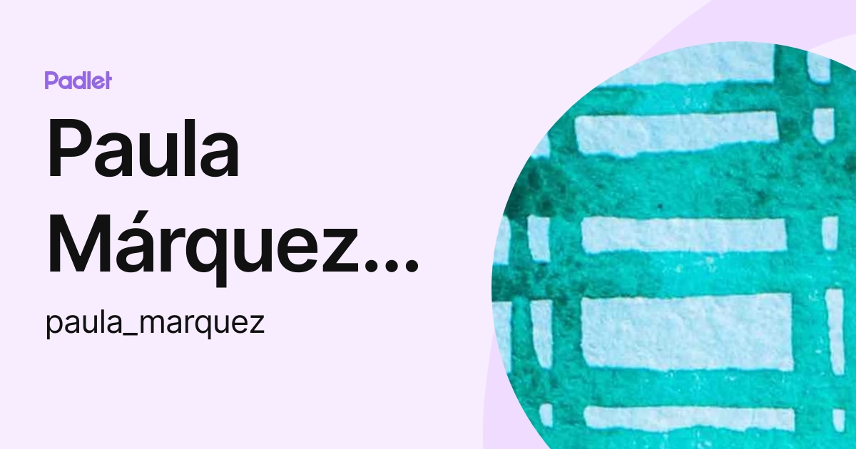 Paula Márquez Vázquez (paula_marquez) profile | Padlet